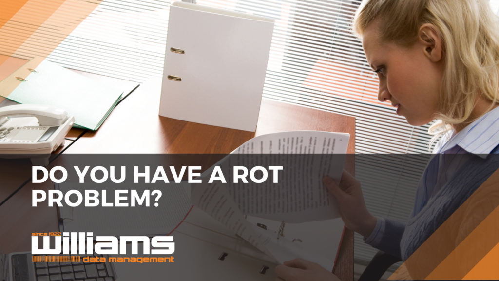Do you have a ROT problem? - Williams Data Management